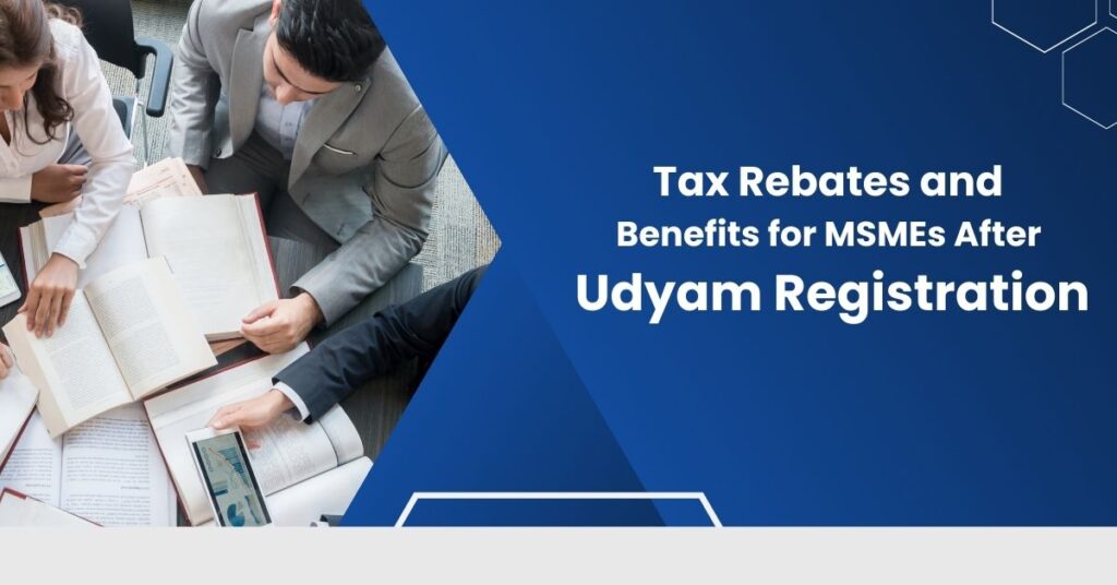 Tax Rebates and Benefits for MSMEs After Udyam Registration – Aquarian ...